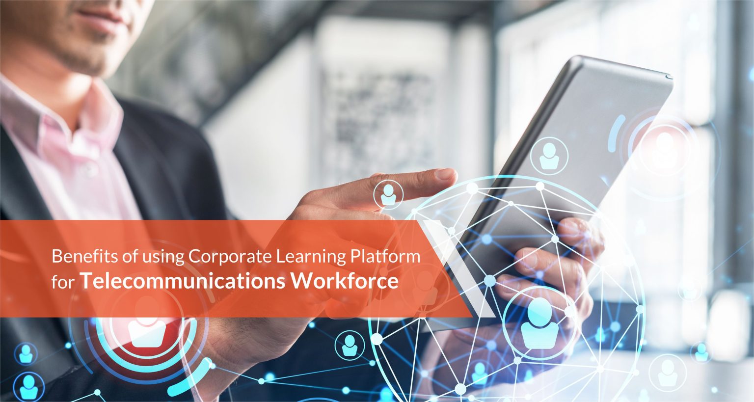 Benefits of using Corporate Learning Platform for Telecommunications ...