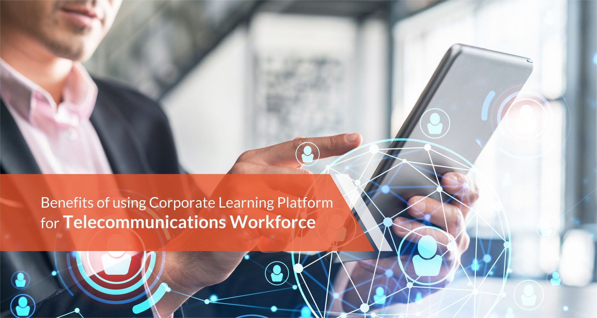 Benefits of using Corporate Learning Platform for Telecommunications ...
