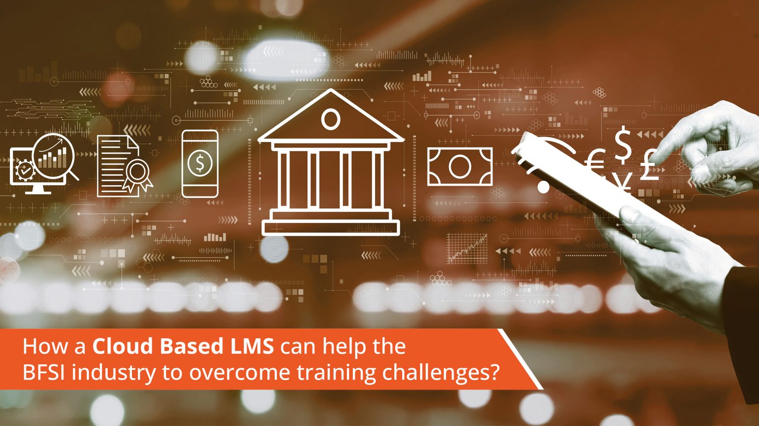 How a Cloud Based LMS can help the BFSI industry to overcome training ...