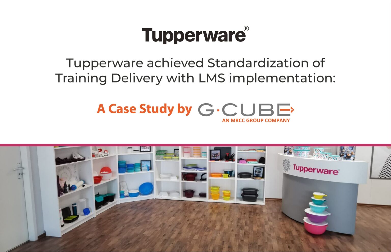 Tupperware achieved Standardization of Training Delivery with LMS ...